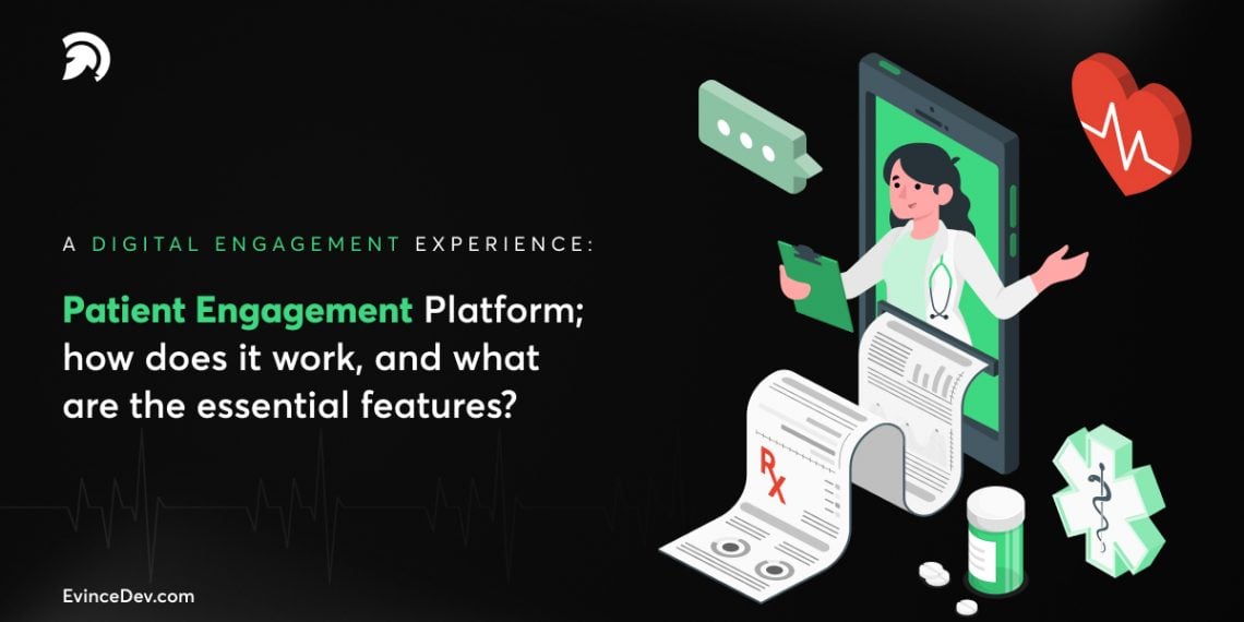 A Digital Engagement Experience: Patient Engagement Platform; How Does ...