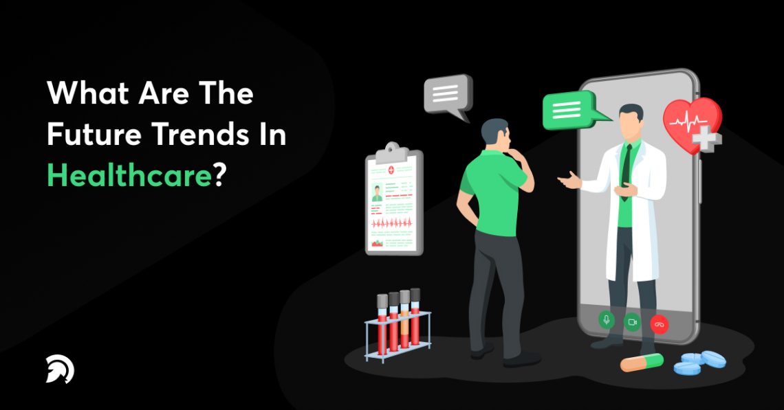 Top 6 Innovative Healthcare Trends to Look Out in 2023