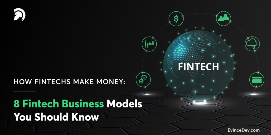How FinTech’s Make Money: Top 8 Fintech Business Models
