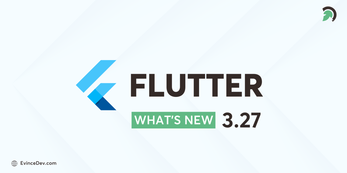 Flutter 3.27 Release: Key Updates, Features, and Enhancements